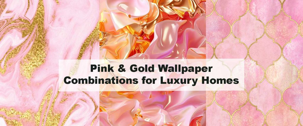 Pink & Gold Wallpaper Ideas for Elegant, Luxurious Interiors