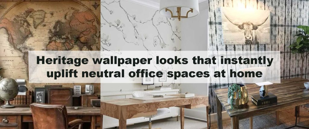 Heritage Wallpaper Looks for Neutral Home Office Spaces
