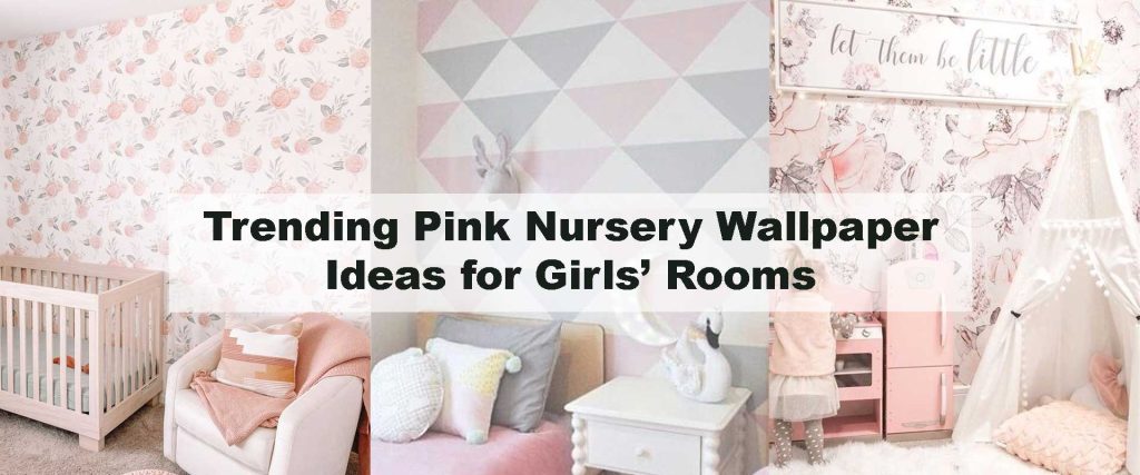 Trending Pink Nursery Wallpaper Ideas for Girls’ Rooms